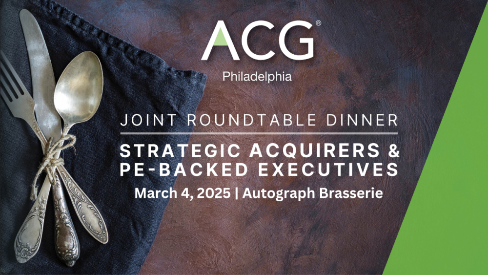 2025 ACG Philadelphia | Joint Dinner for Strategic Acquirers and PE-Backed Executives | ACG ...
